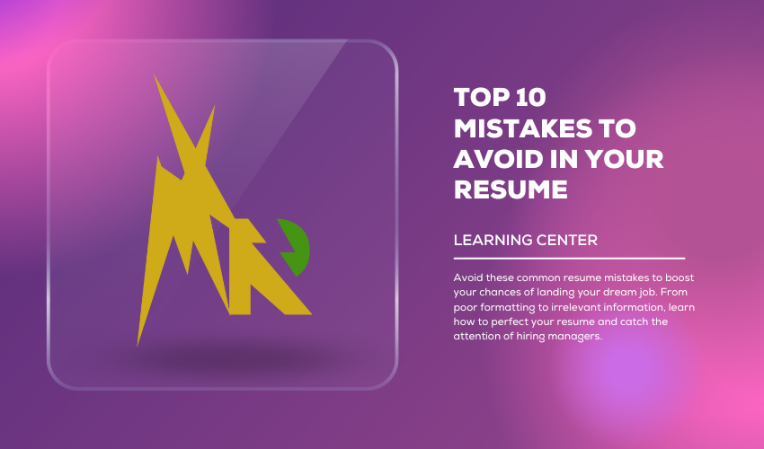 Top 10 Mistakes to Avoid in Your Resume